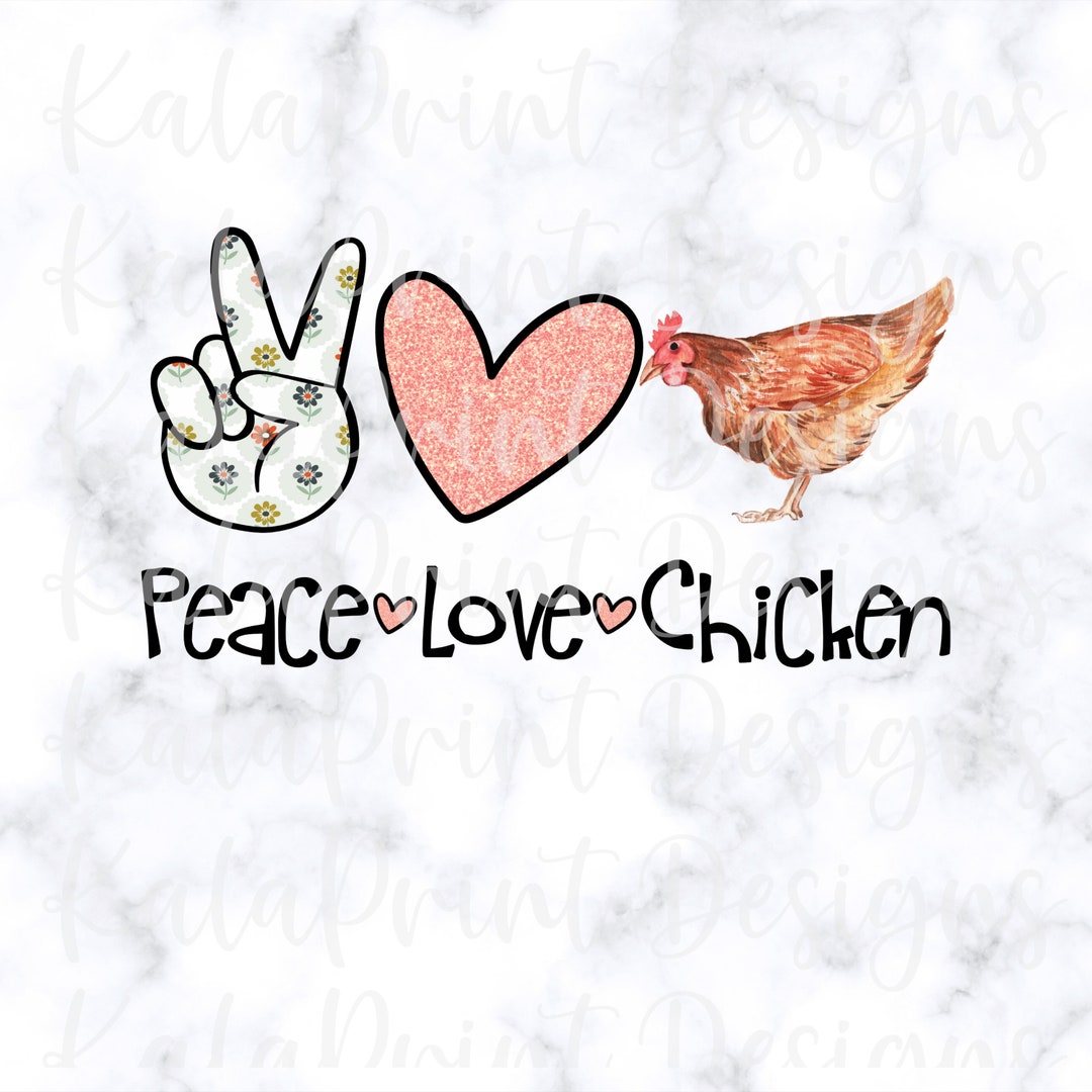 Peace Love Chicken PNG Hen Lover PNG File for Sublimation Printing, DTG ...