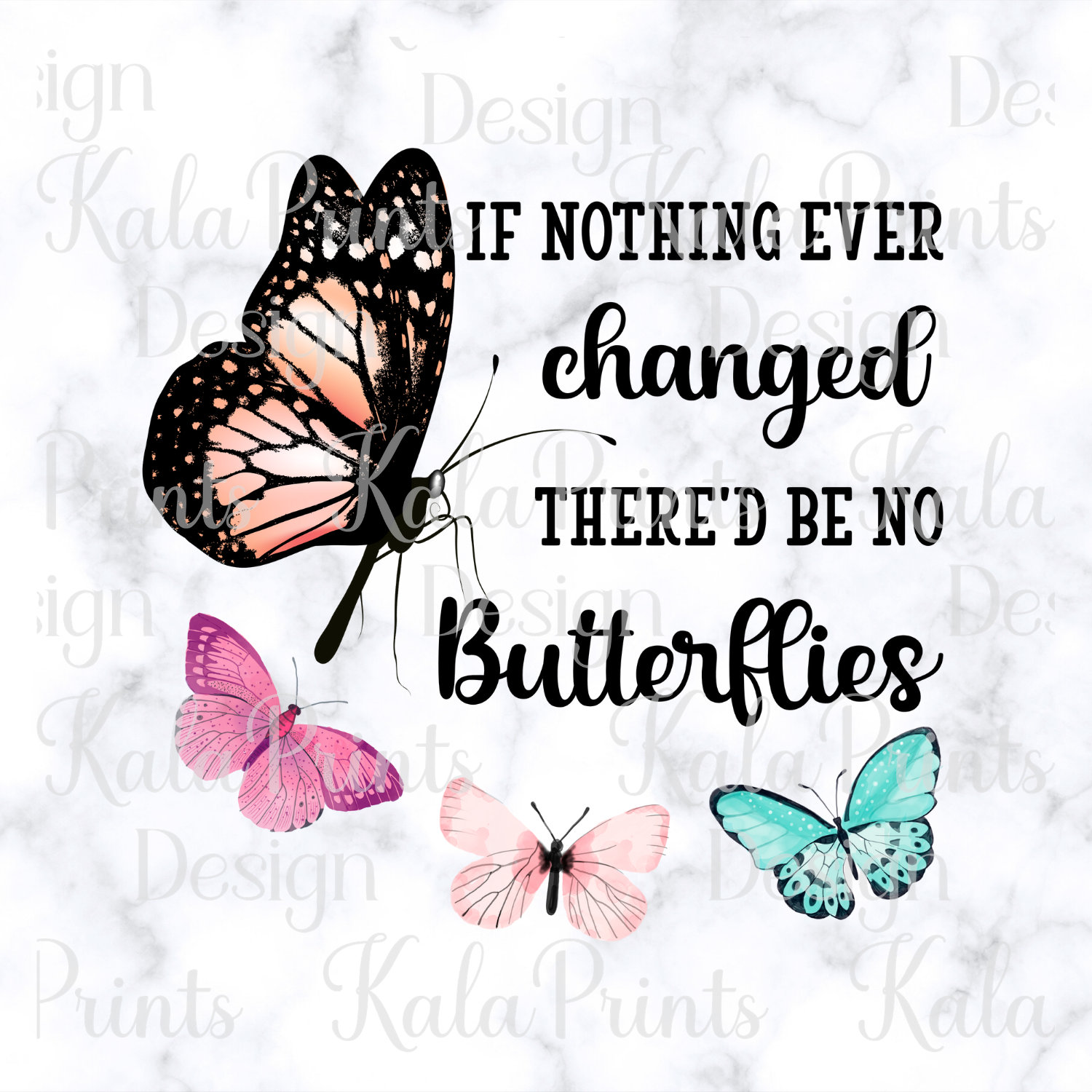 If Nothing Ever Changed There'd Be No Butterflies PNG File | Etsy