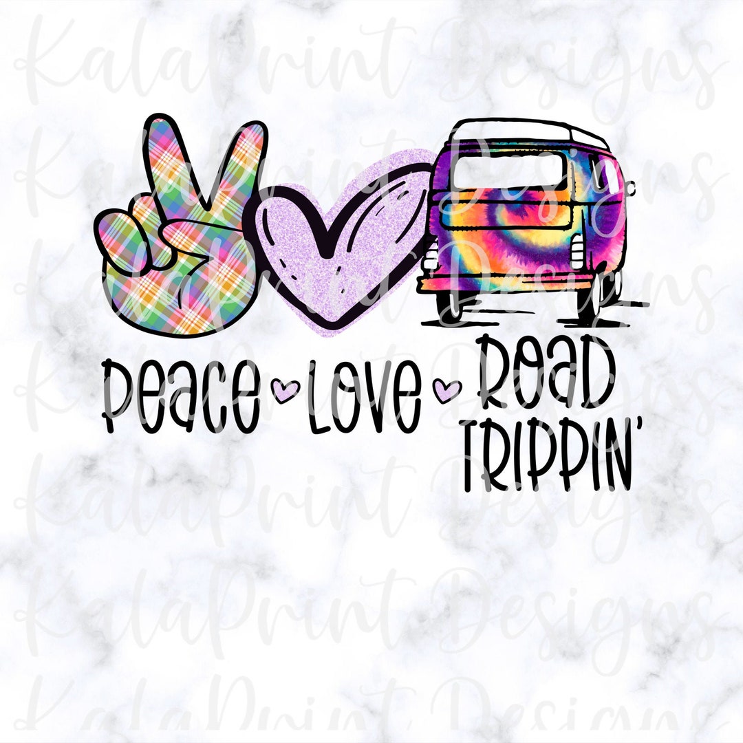 Peace Love Road Trippin' PNG Tie Dye Camping Camper Van Life PNG File ...