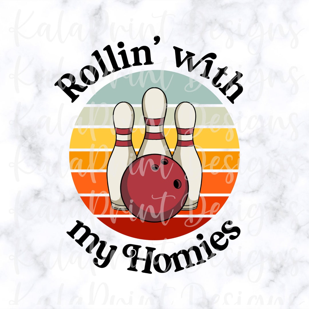 Funny Bowling PNG Rollin With My Homies PNG Retro Bowling Png File for ...