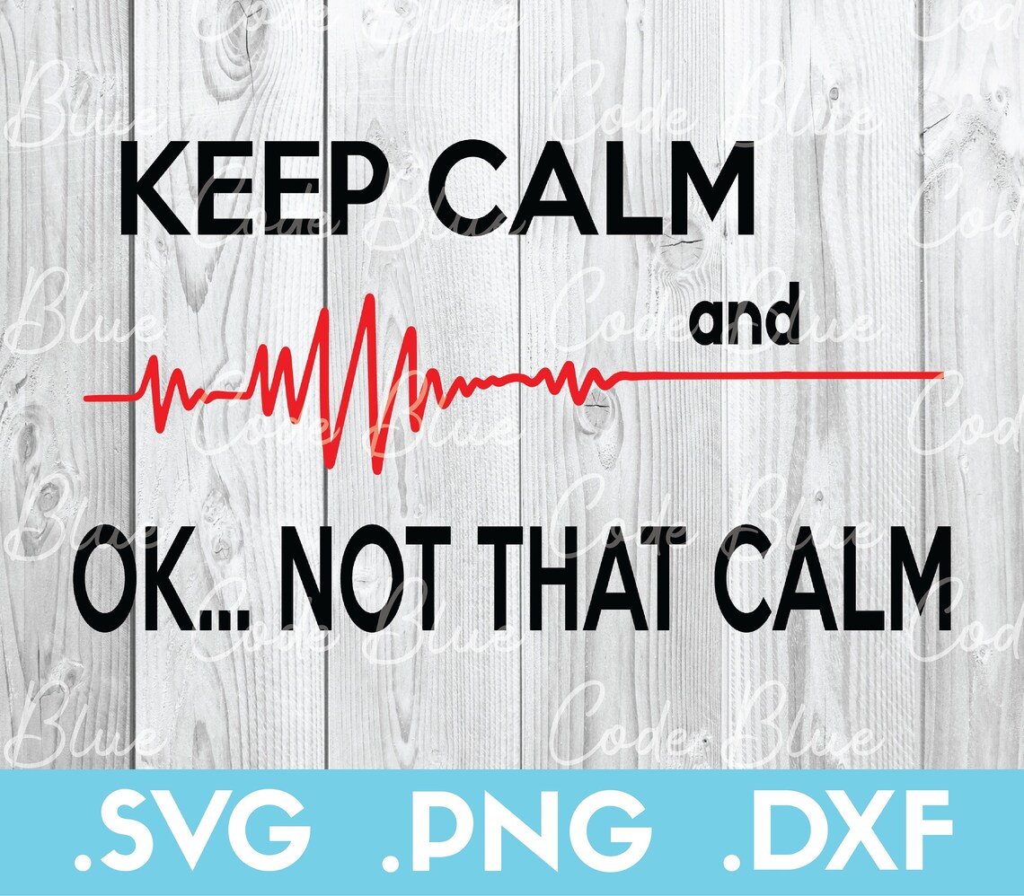 Keep Calm but Not That Calm SVG Heartbeat Nurse Doctor - Etsy