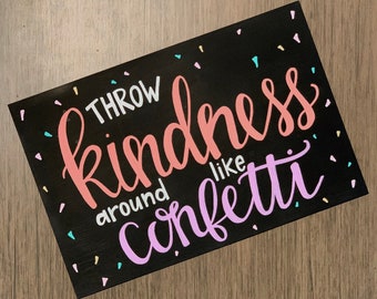 Throw Kindness Around Like Confetti Sign - Etsy