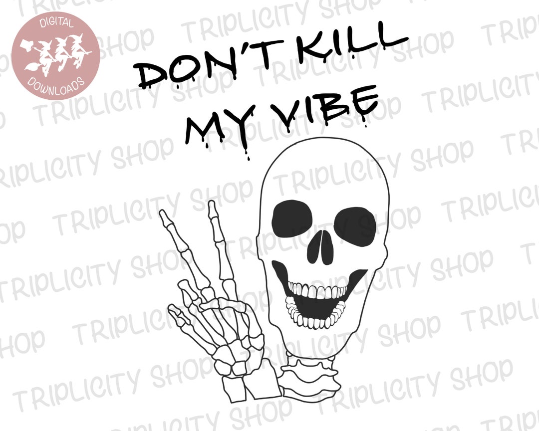 Skeleton - Don't Kill My Vibe - Halloween PNG Digital Download - Png ...