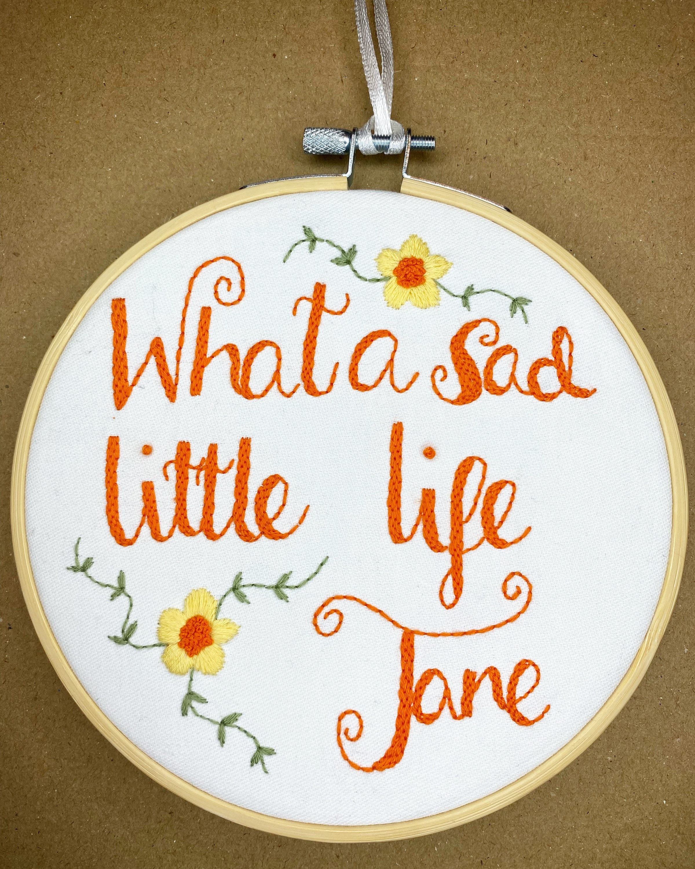 What a Sad Little Life Jane Embroidered Hoop // Come Dine With Me ...