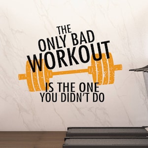 The Only Bad Work Out is the One You Didn't Do Gym Wall Stickers ...