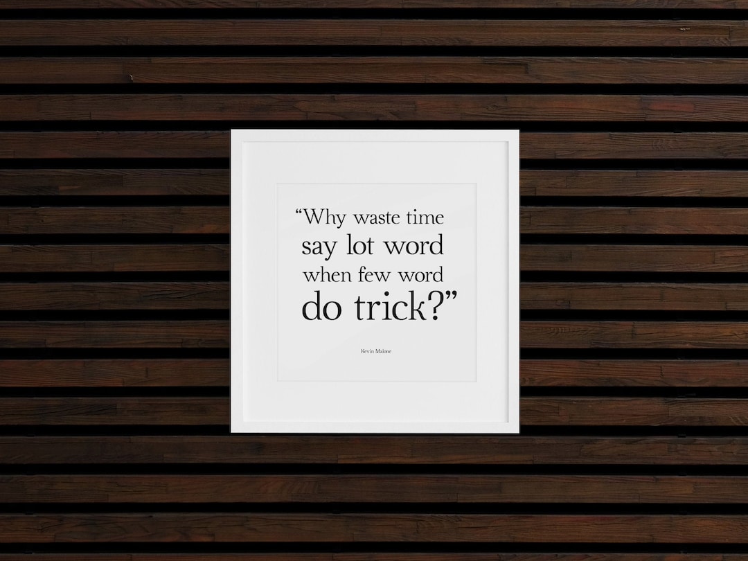 Why Waste Time Say Lot Word When Few Word Do Trick? - Etsy