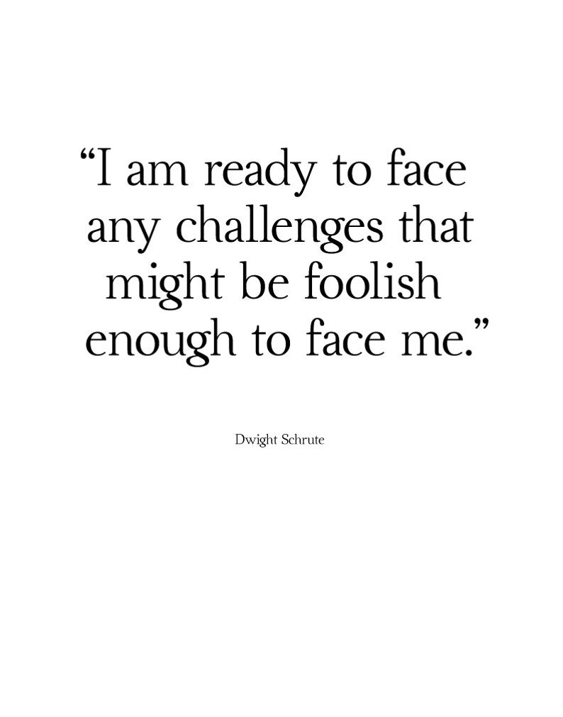 I Am Ready to Face Any Challenges That Might Be Foolish Enough to Face ...