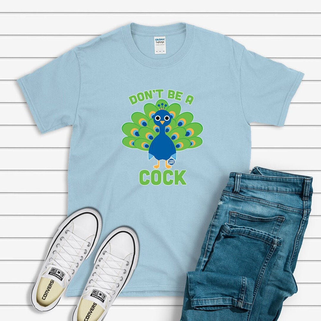 Funny Todd Goldman T-shirt, Don't Be A Cock Peacock Tee, Hilarious Joke ...