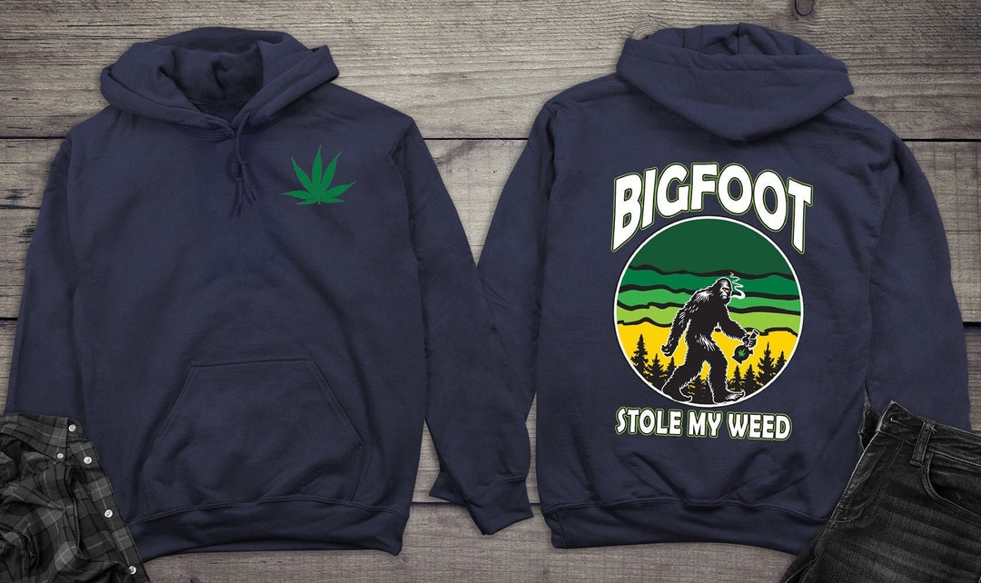 Bigfoot Stole My Weed Hoodie, Bigfoot, Marijuana Sweat Shirt, Pot Leaf ...