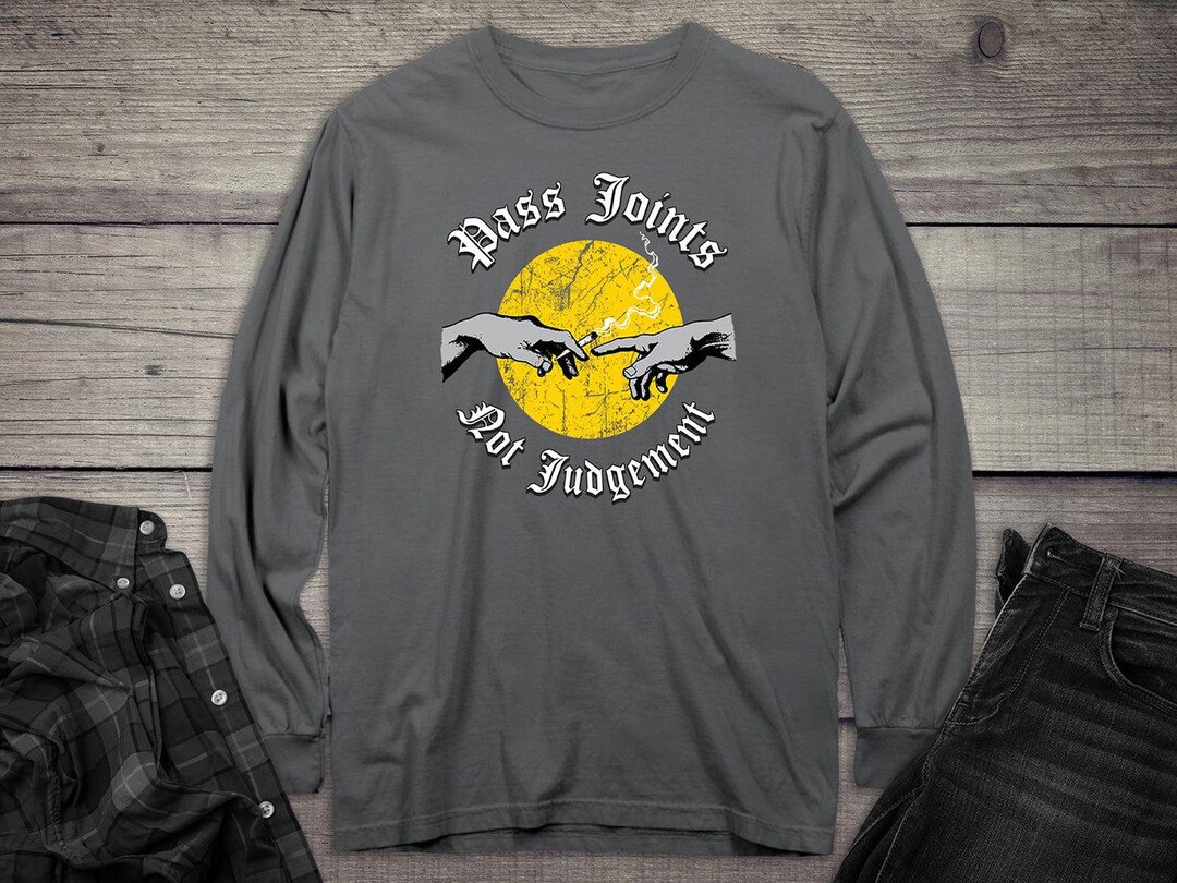 Weed Long Sleeve, Pass Joints Not Judgement Long Sleeve Tee, Pass ...
