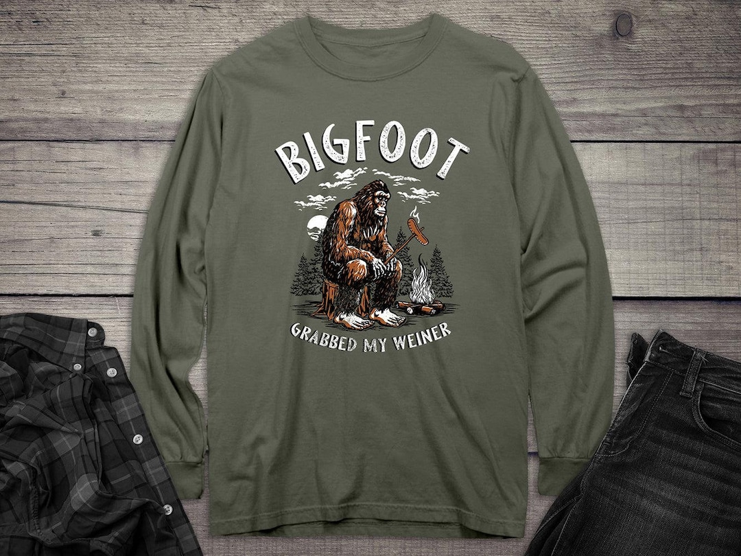 Bigfoot Long Sleeve, Bigfoot Grabbed My Weiner Long Sleeve Tee, Hot ...