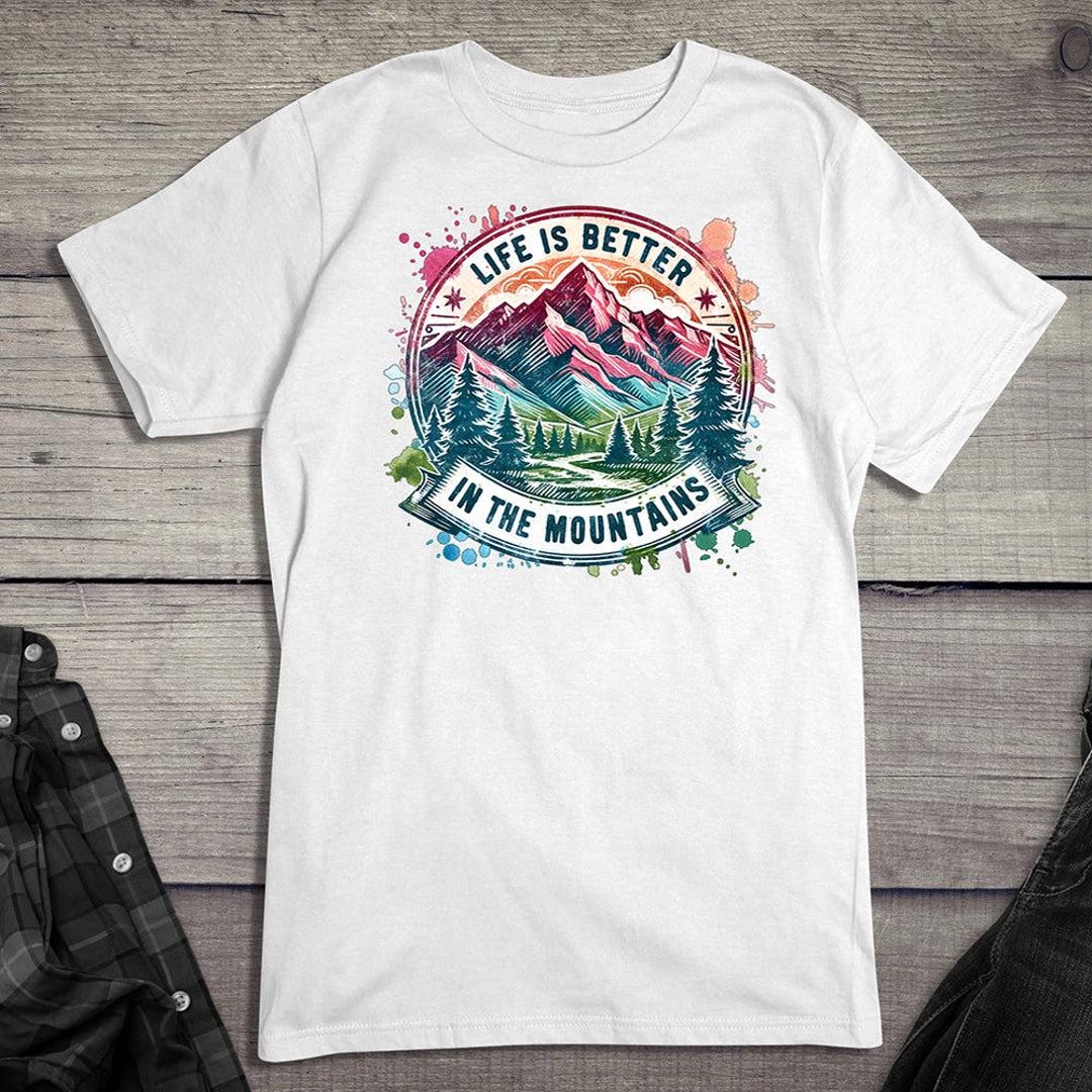 Life is Better Mountains T-shirt - Etsy