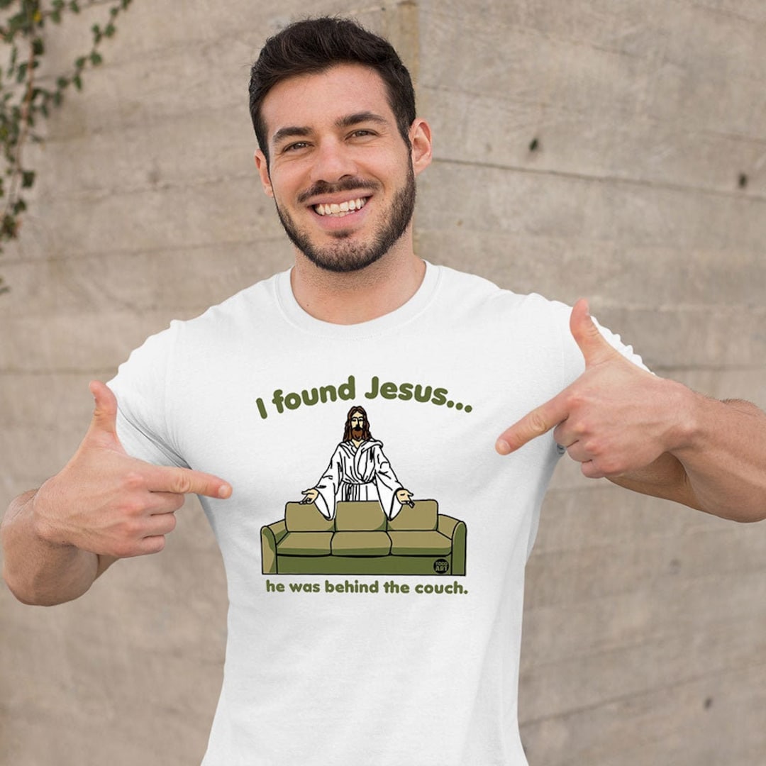 Funny Religious T-shirt, I Found Jesus Behind the Couch Tee, Todd ...