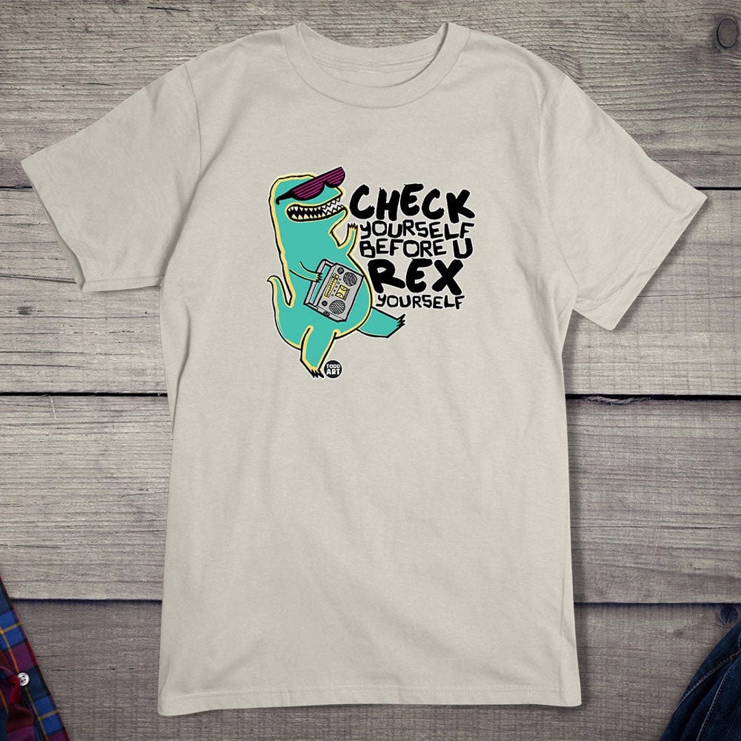 Todd Goldman Art Check Yourself Rex Yourself T-shirt - Etsy