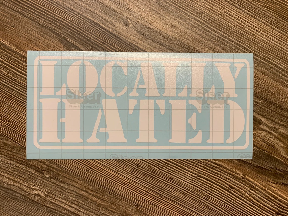 Locally Hated Decal - Etsy