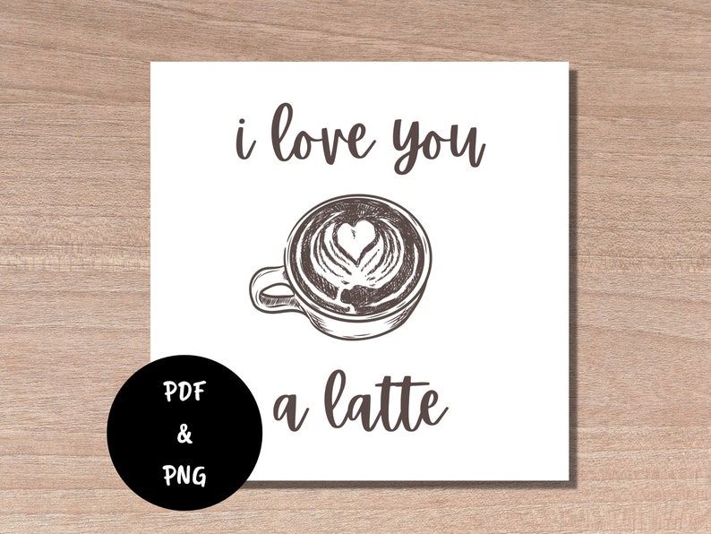 Love You A Latte Printable Valentine Valentine's Day Card Printable ...