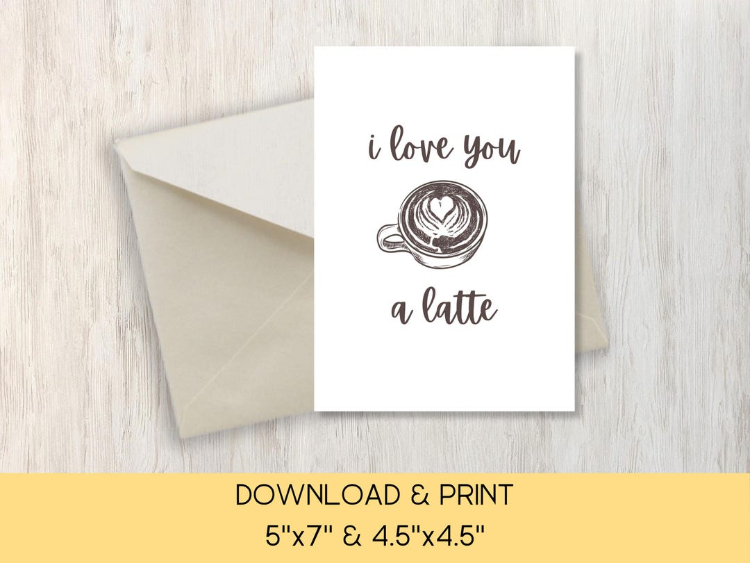 Love You A Latte Printable Card | Valentine's Day Card | DIY Digital ...