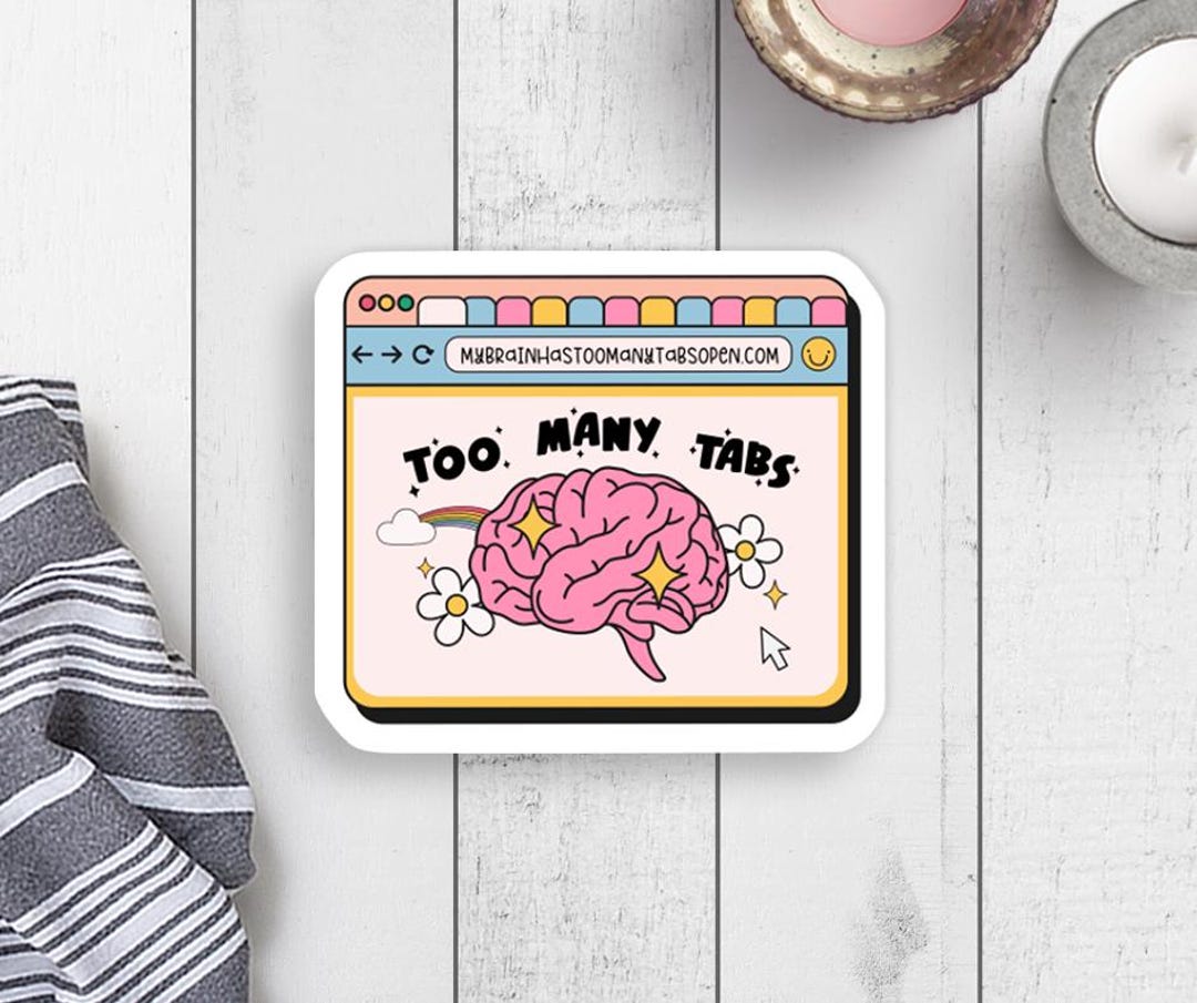Brain Too Many Tabs Open Sticker, Brain Tabs Vinyl Sticker, Notebook ...