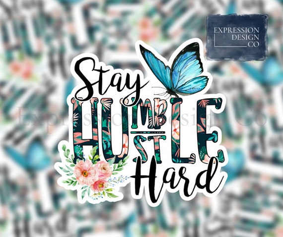 Stay Humble Hustle Hard Sticker Stay Humble Hustle Hard Vinyl | Etsy