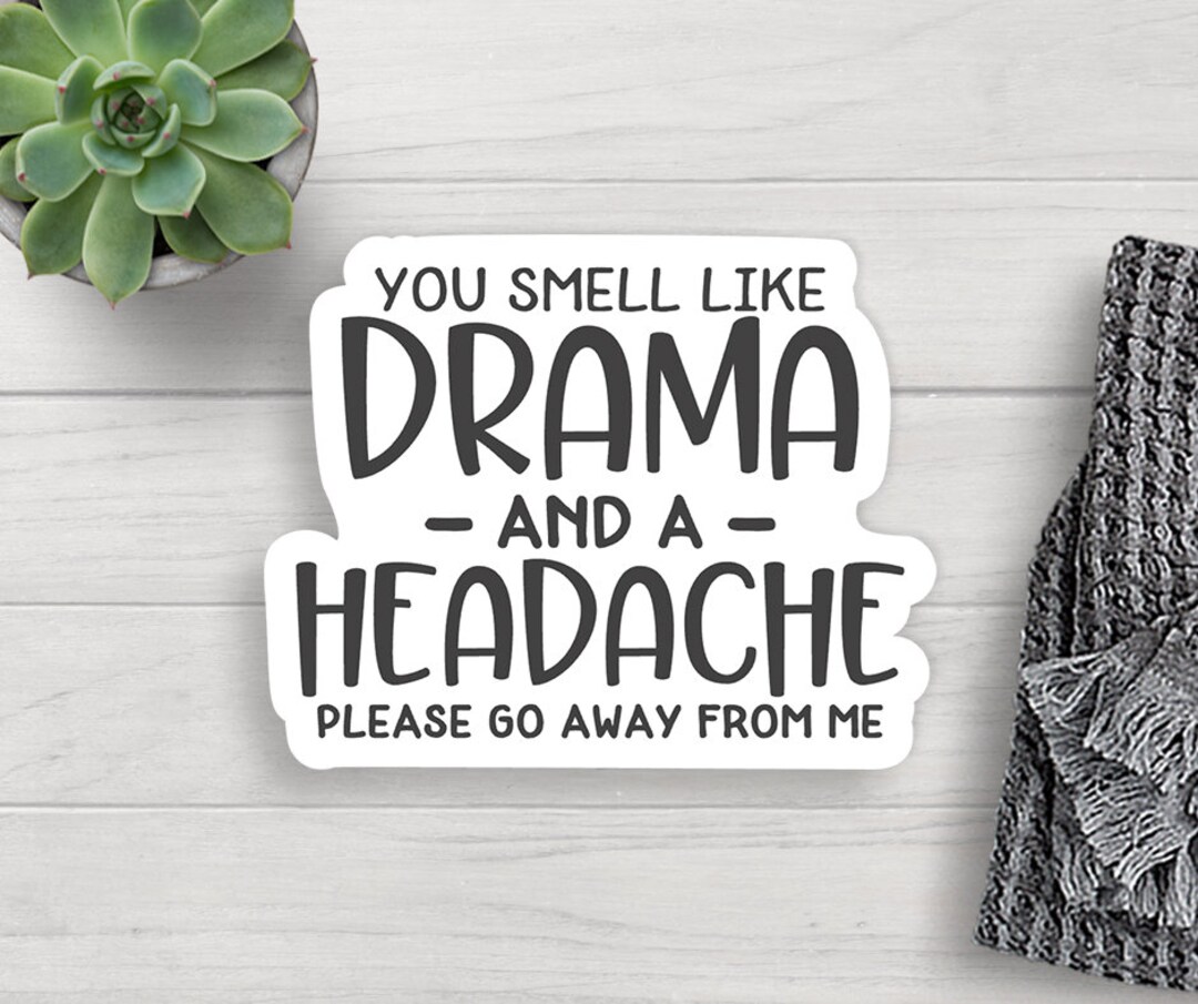 Drama and A Headache Sticker, Vinyl Sticker, Quote Sticker, Water ...