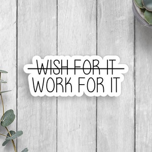 Wish for It Work for It Sticker, Vinyl Sticker, Motivational Sticker ...