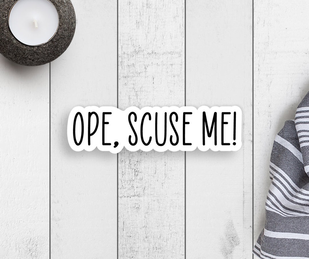 Ope Scuse Me Sticker, Midwest Sticker, Michigan Vinyl Sticker, Water ...