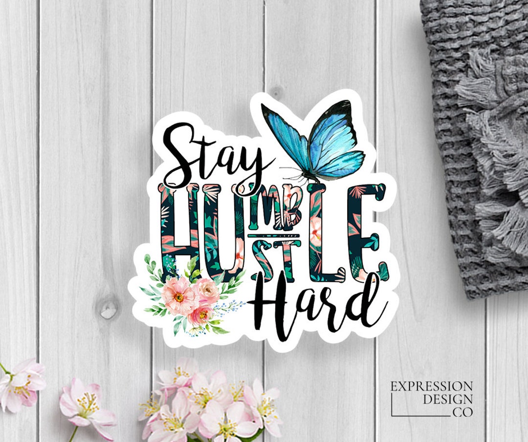 Stay Humble Hustle Hard Sticker Stay Humble Hustle Hard Vinyl - Etsy