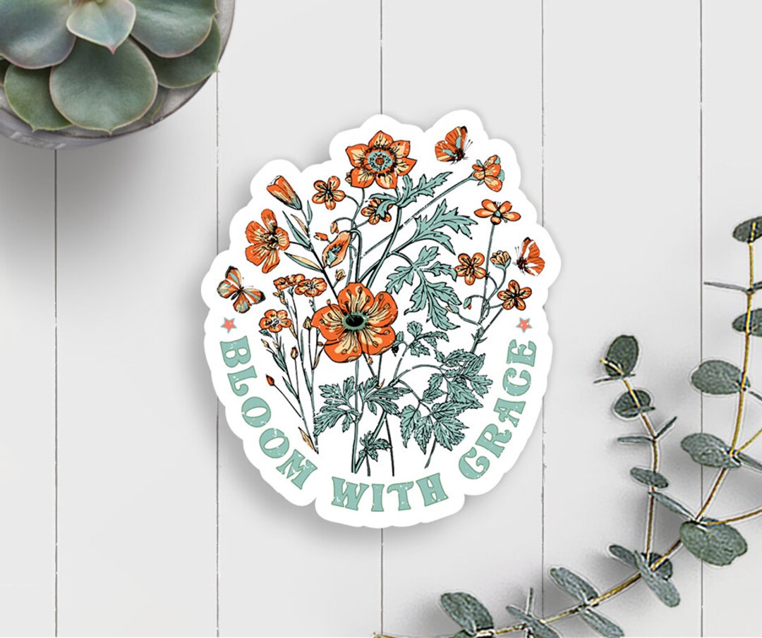 Bloom With Grace Sticker, Vinyl Sticker, Die Cut Sticker, Water Bottle ...