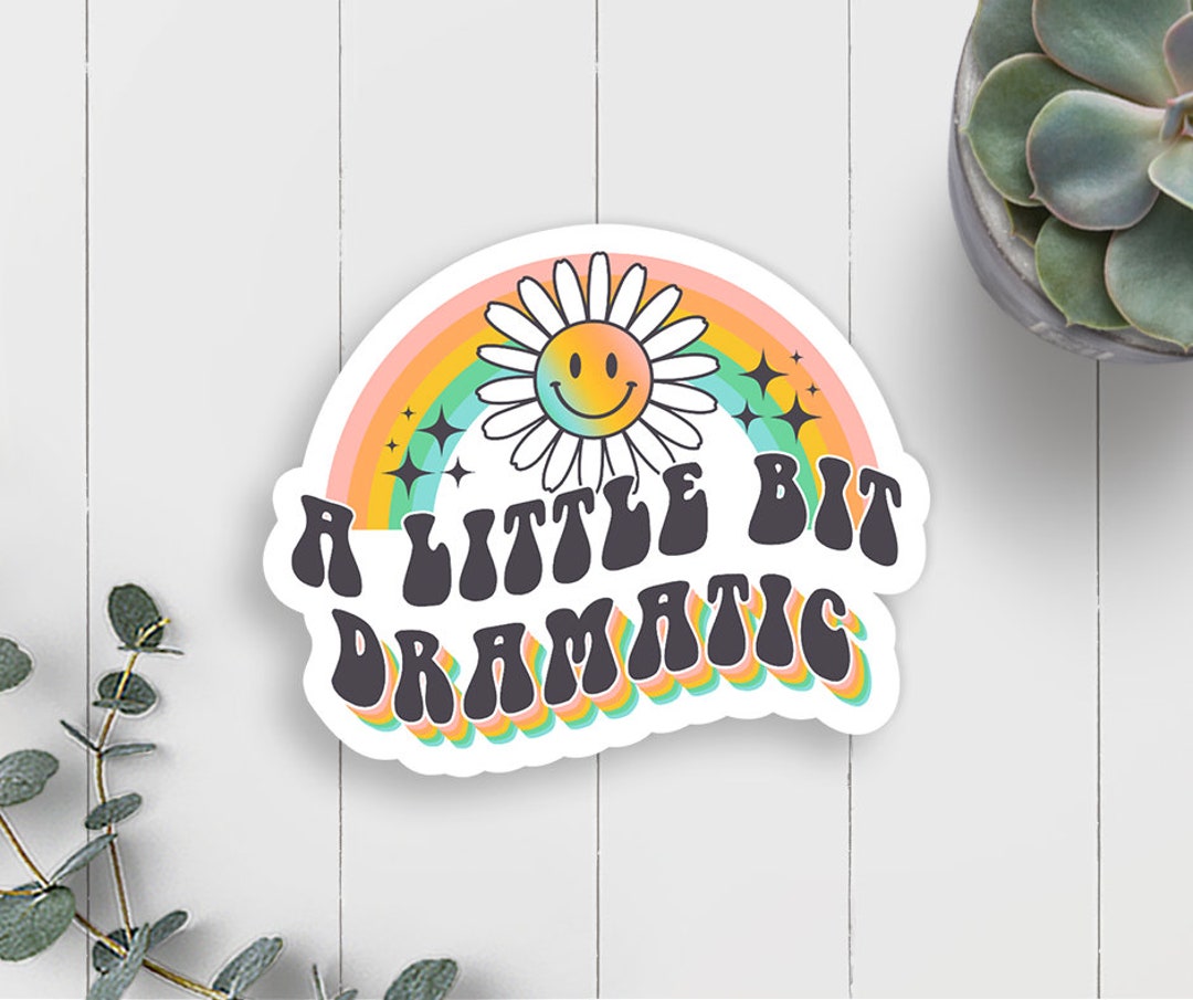 A Little Bit Dramatic Vinyl Sticker, Retro Sticker, Floral Sticker, Car ...
