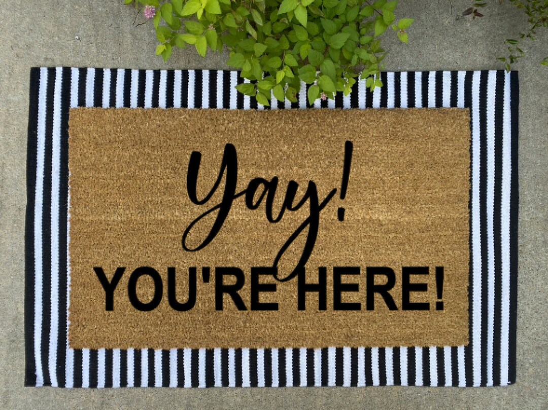 Yay! You're Here! Doormat Rug, Funny Doormat, Custom Door Mat ...