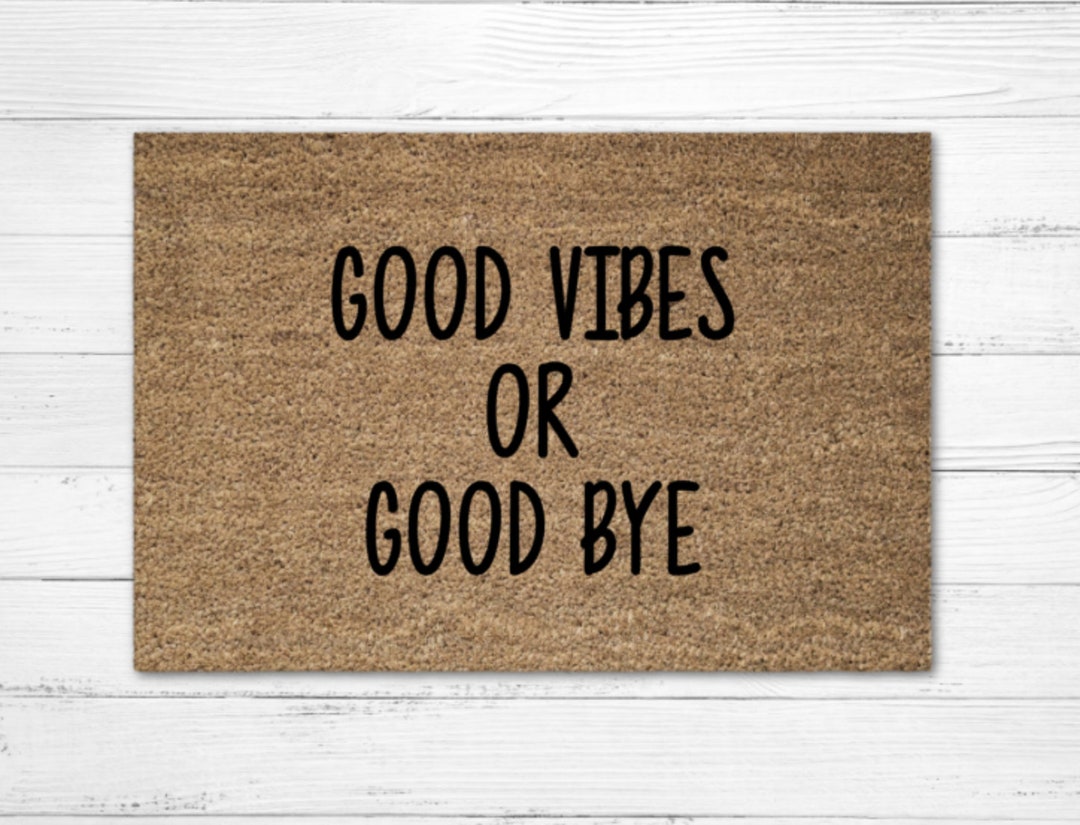 Good Vibes or Good Bye Doormat Rug, Funny Doormat, Custom Door Mat ...