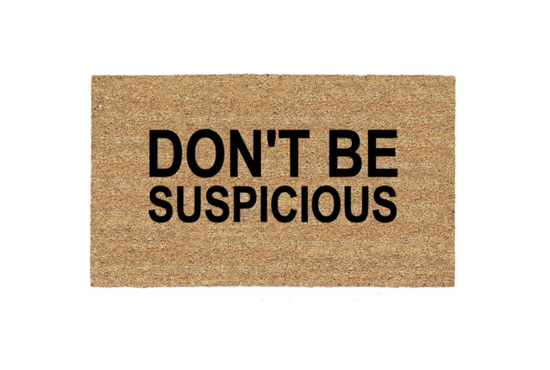 Don't Be Suspicious Doormat Rug, Funny Doormat, Custom Door Mat ...