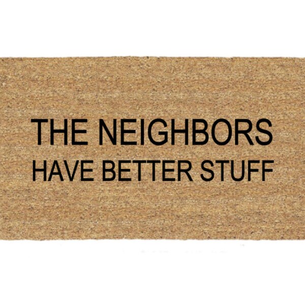 Doormat Neighbors Have Better Stuff - Etsy