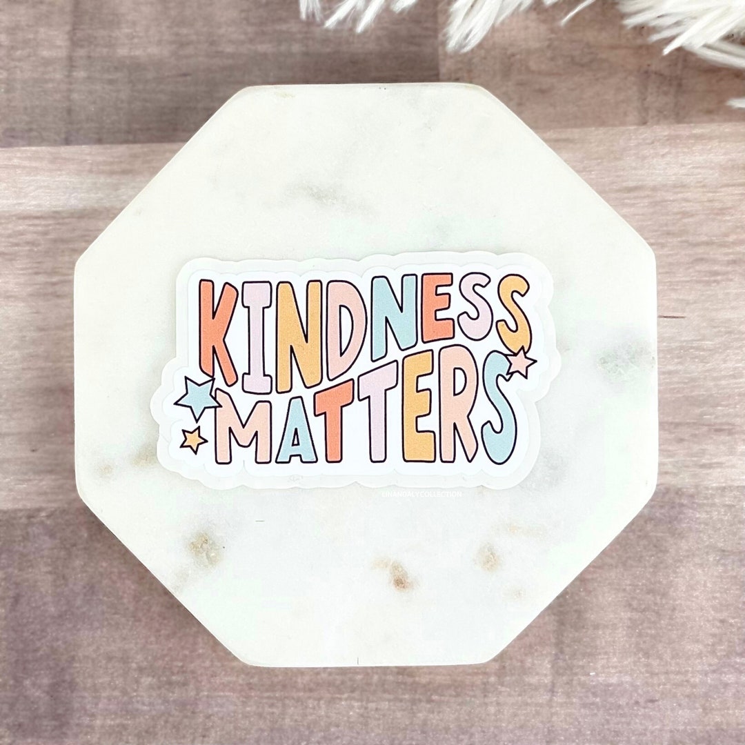 Kindness Matters Stickers, Weatherproof Stickers, Laminated Stickers - Etsy