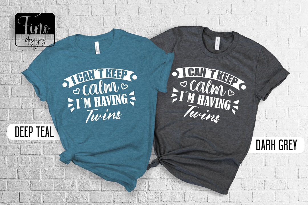 I Cant Keep Calm I Am Having Twins Shirt, Twins Shirt, Mom of Twins ...