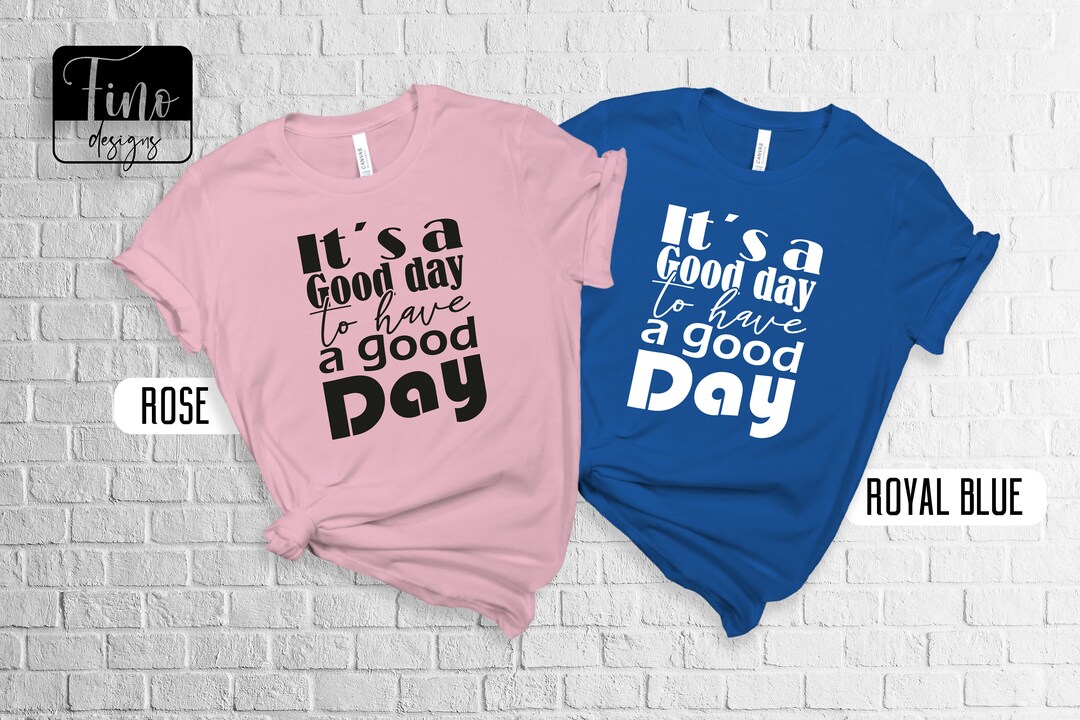 Its a Good Day to Have a Good Day Womens Shirt, Woman Inspirational ...