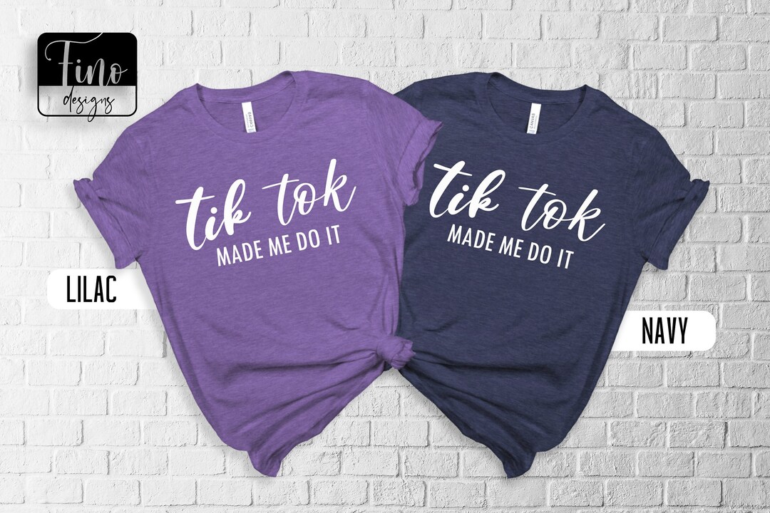Tik Tok Made Me Do It Shirt, Tik Tok Cool Shirt, Tik Tok Birthday ...