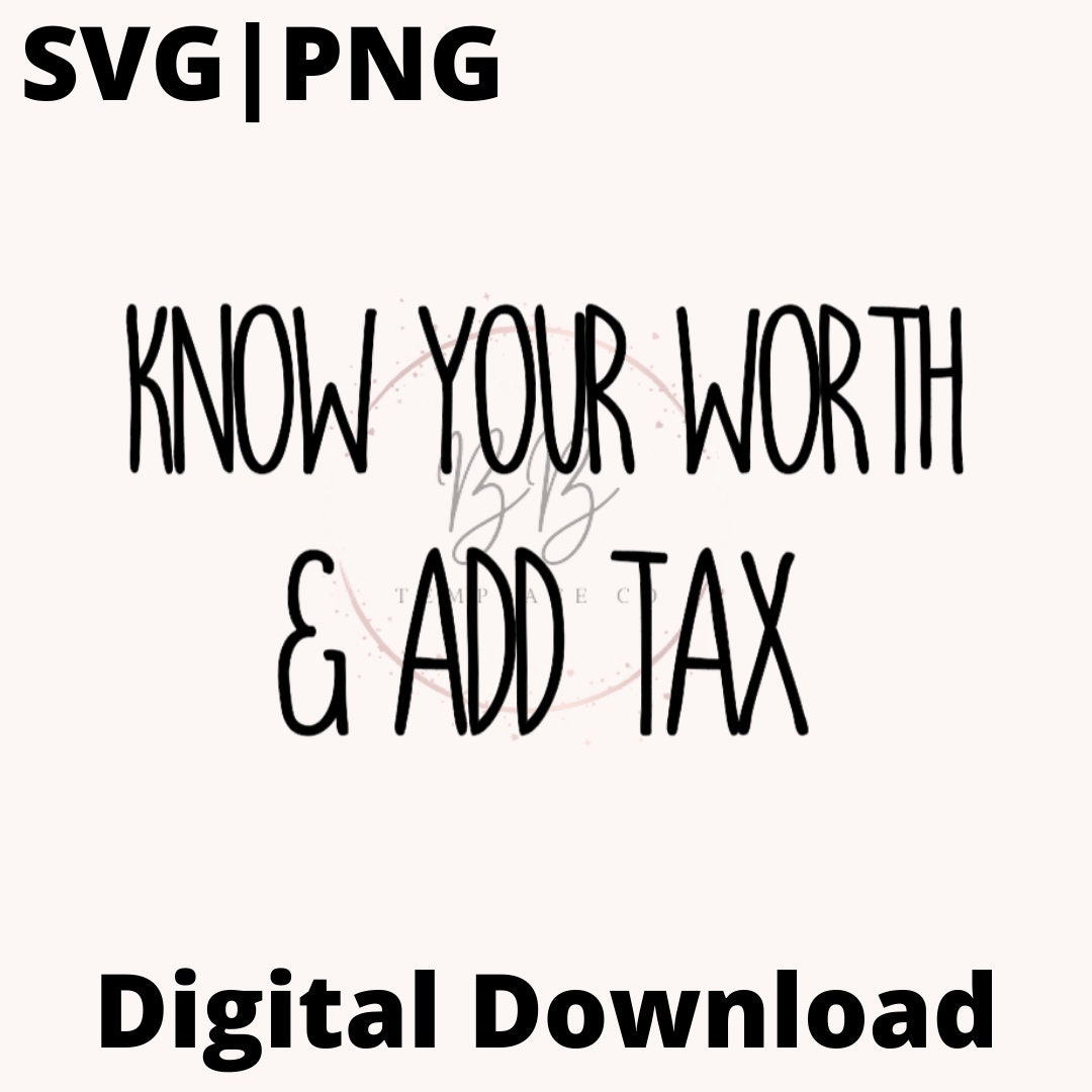 Know Your Worth Then Add Tax Svg | Empowered Woman Svg | Inspirational ...
