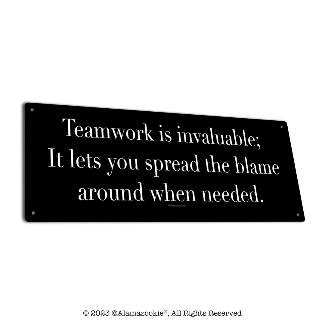 Funny Metal Office Sign | Teamwork is Invaluable; It Lets You Spread ...