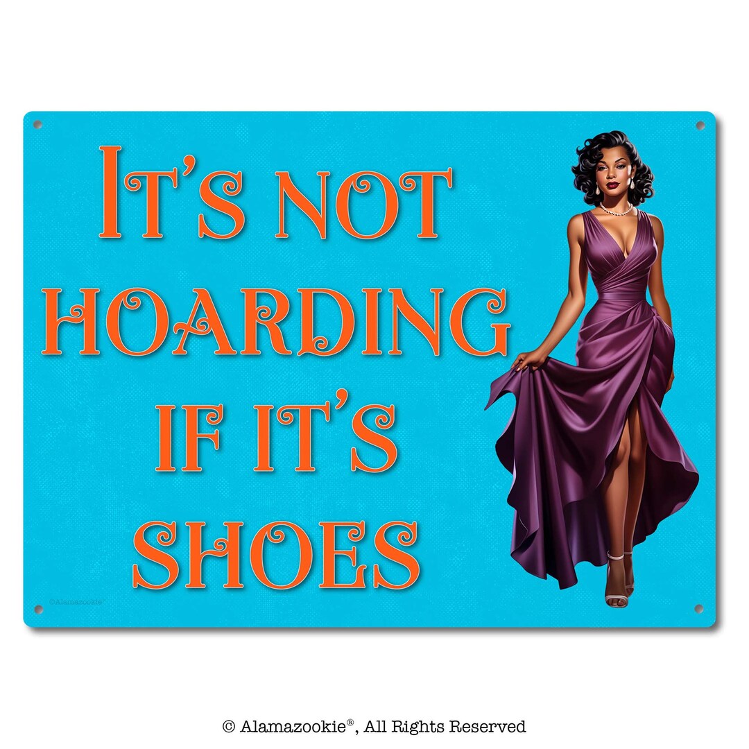 It's Not Hoarding If It's Shoes | Metal Sign | Gifts for Shoe Lovers ...