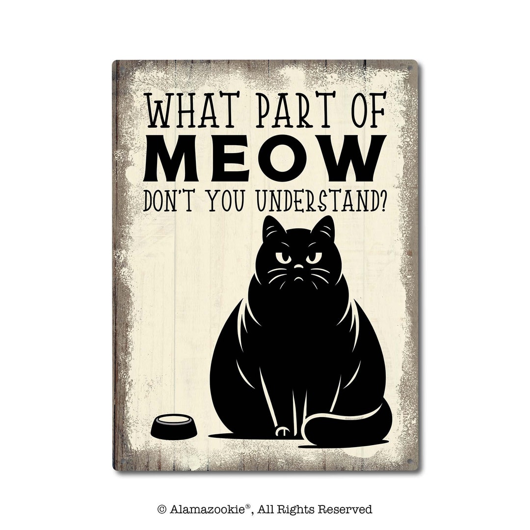 What Part of Meow Don't You Understand? | Metal Sign | Funny Fat Black ...