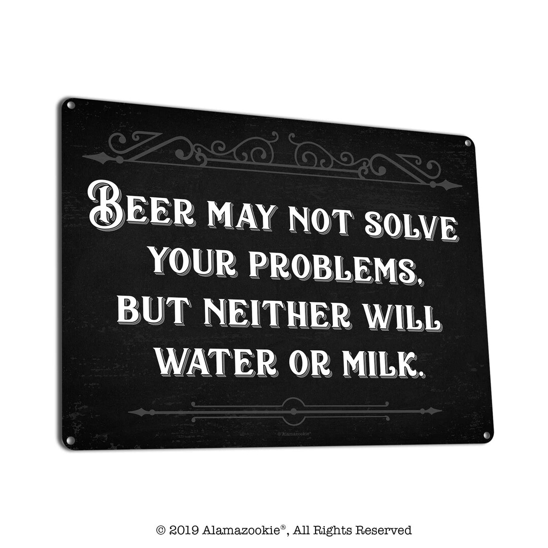 Beer May Not Solve Your Problems... | Funny Metal Sign | Gifts & Decor ...