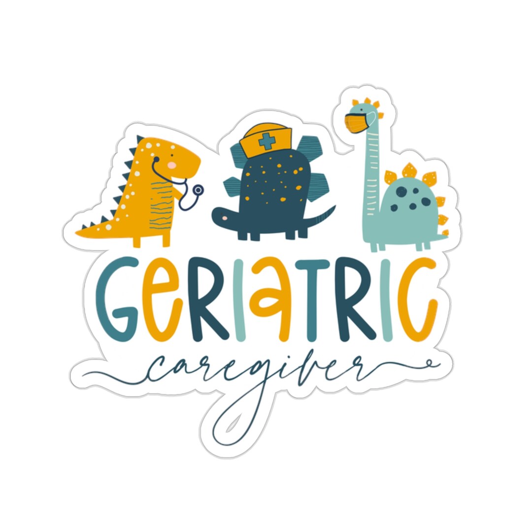 Geriatric Dino Caregiver Kiss-cut Sticker 2x2 Home Health Nurse Home ...