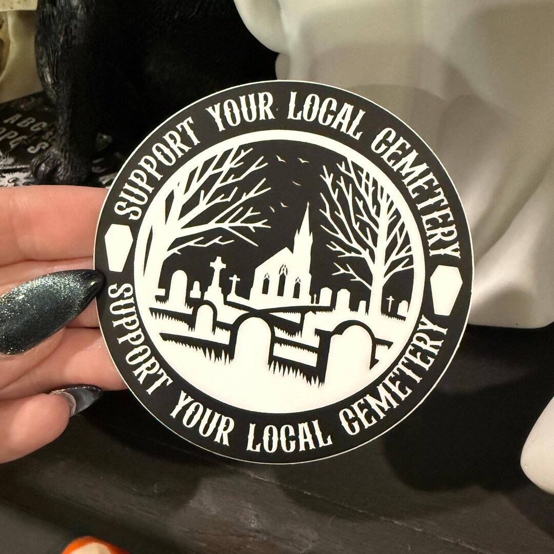 Support Your Local Cemetery Sticker, Horror Haunted Graveyard Aesthetic ...