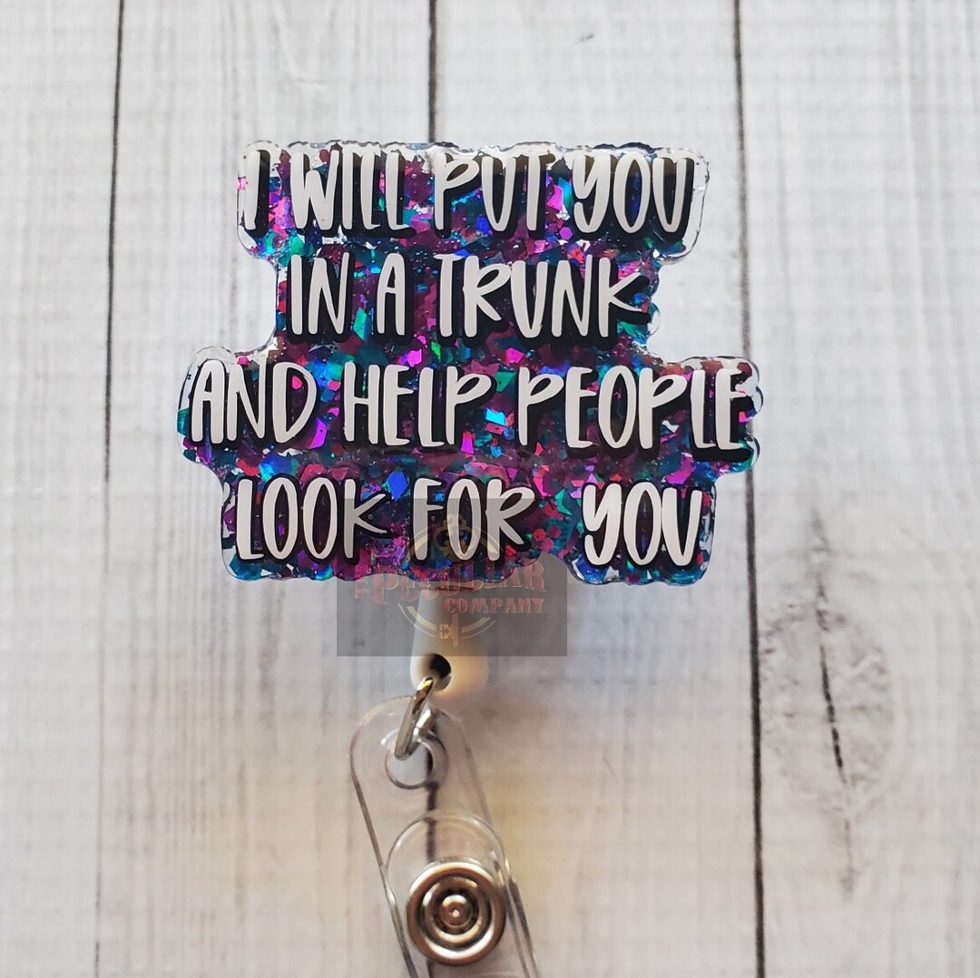 Put You in the Trunk Badge Reel, Badge Holder, Funny Badge Reel, Dark ...
