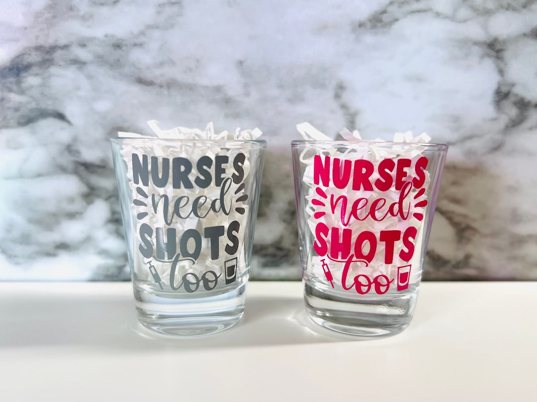 Nurses Need Shots Too Shot Glass, 1 Nurse Shot Glass, Funny Gift for ...