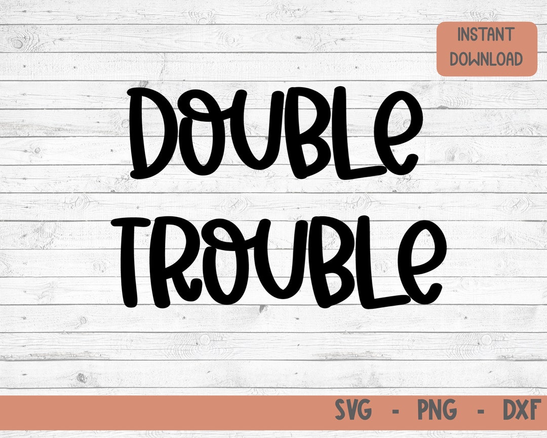 Double Trouble Digital Download Twins Baby Kids Png Svg Cricut ...