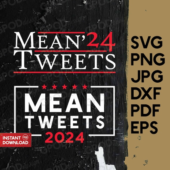 Mean Tweets 24 SVG Trump 2024 Svg Clipart for Cricut | Etsy