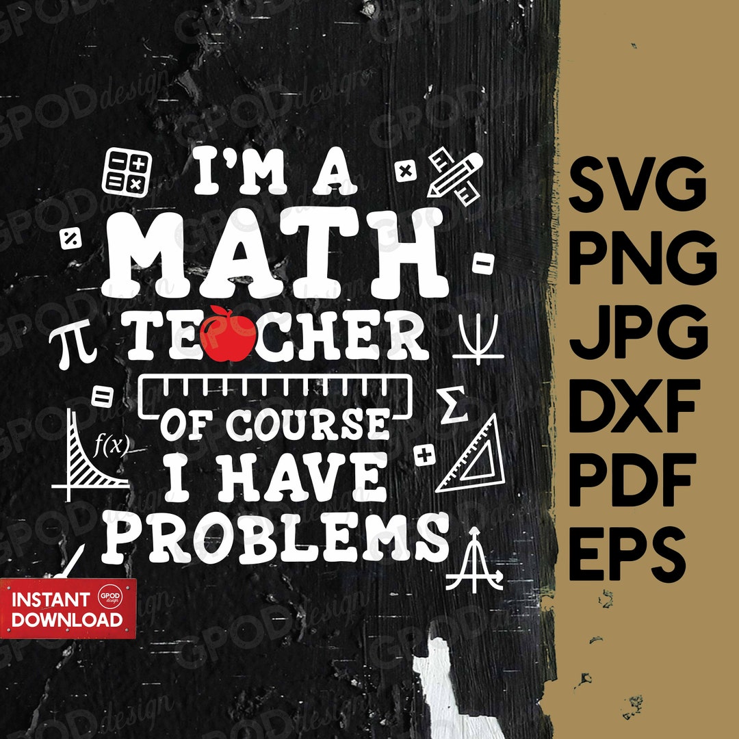 I'm A Math Teacher SVG, Math Svg, Clipart for Cricut, Course I Have ...