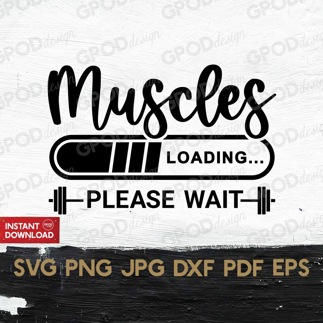 Muscles Loading Please Wait SVG, Workout Quote Svg, Clipart for Cricut ...